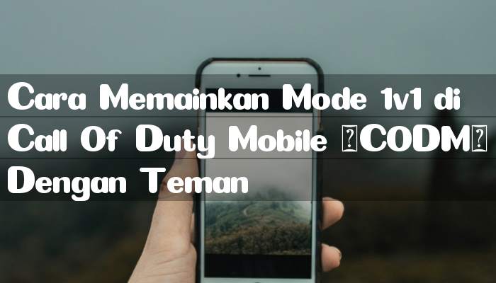 Cara Memainkan Mode 1v1 di Call Of Duty Mobile (CODM) Dengan Teman ...